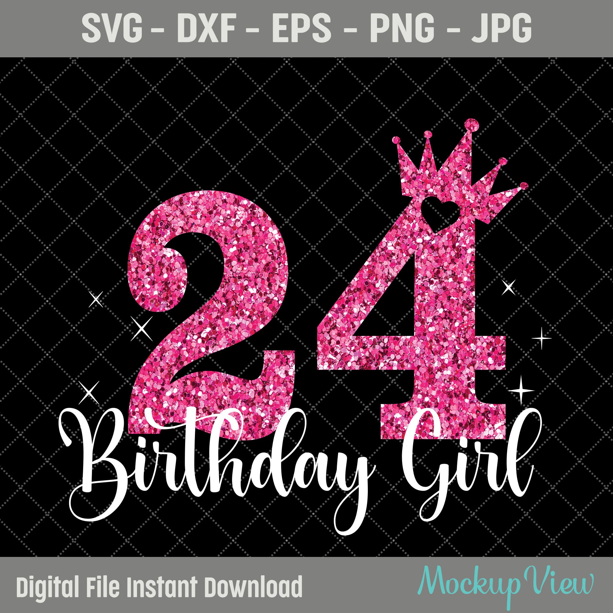 24th Birthday SVG 24 Years Old Birthday Girl svg Birthday | Etsy