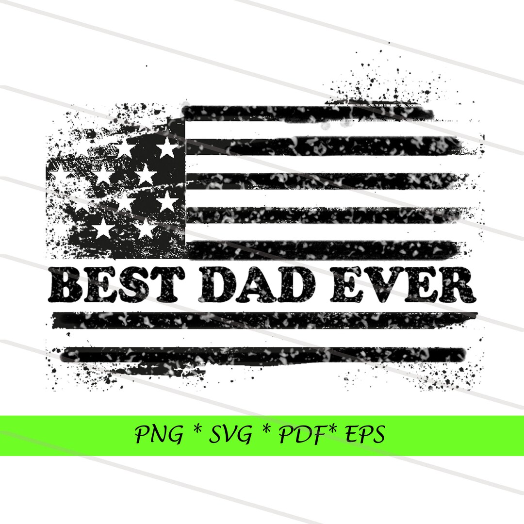 Best Dad Ever Flag PNG DIGITAL DOWNLOAD for Sublimation, Dad ...