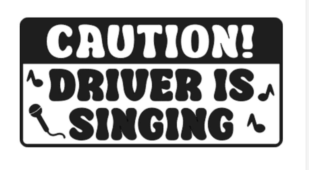 CAUTION Driver Singing Vinyl Decal - Etsy
