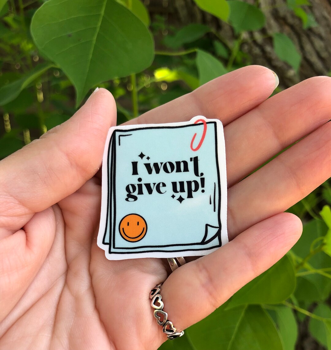 I Won’t Give up Sticker | Motivational Sticker | Positivity Sticker ...