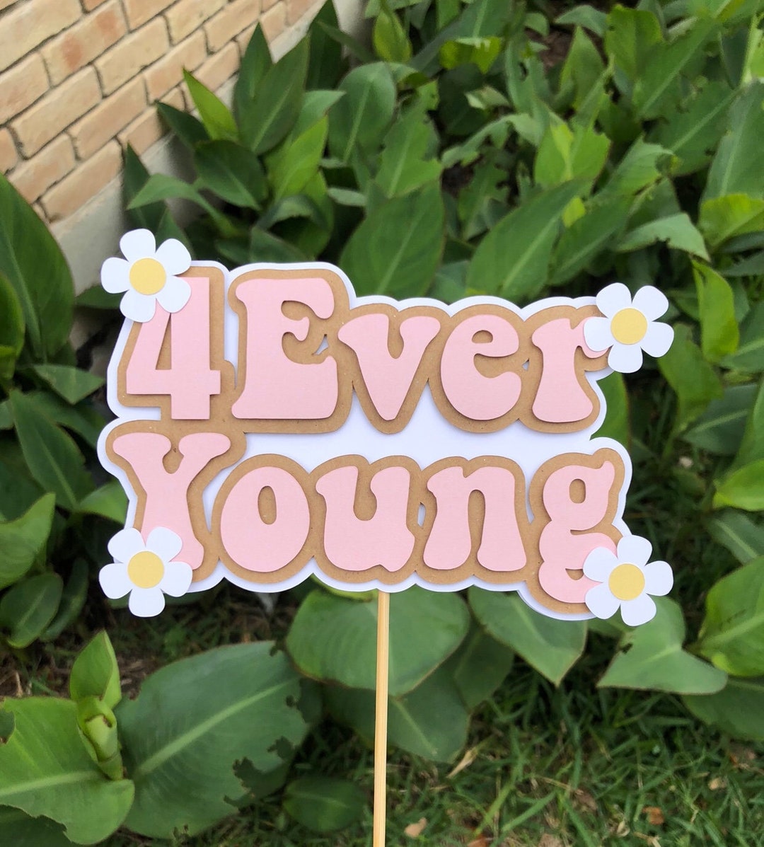 4ever Young Cake Topper | Four Cake Topper | Fourth Birthday Cake ...
