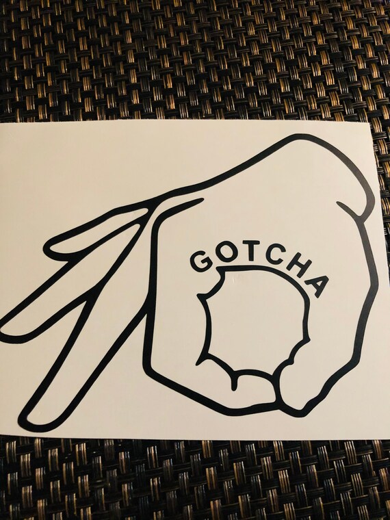 Gotcha game hand gesture/Circle game meme/ Gotcha decal | Etsy