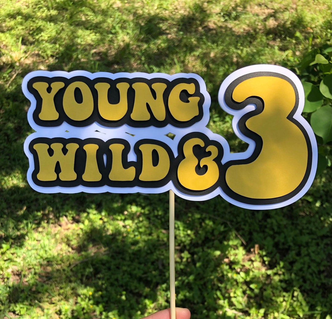 Young Wild & Three Cake Topper | Third Cake Topper | Groovy Cake Topper ...