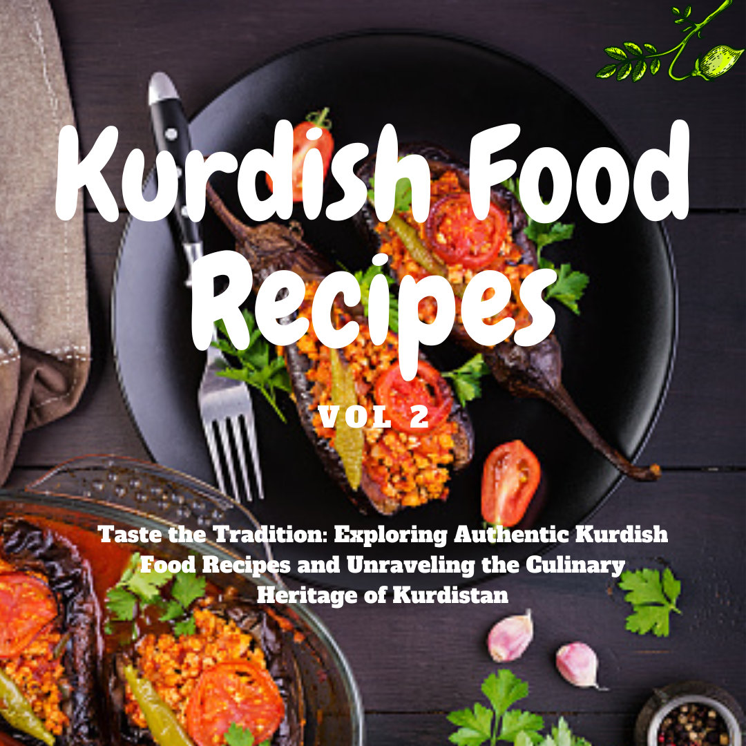 Taste the Tradition: Exploring Authentic Kurdish Food Recipes and ...