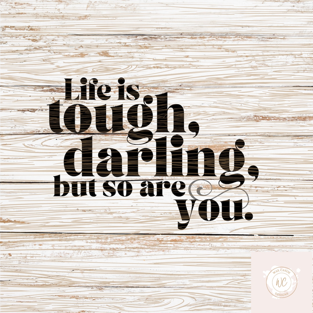 Life is Tough Darling but so Are You Svg Life is Tough Svg Strong Women ...
