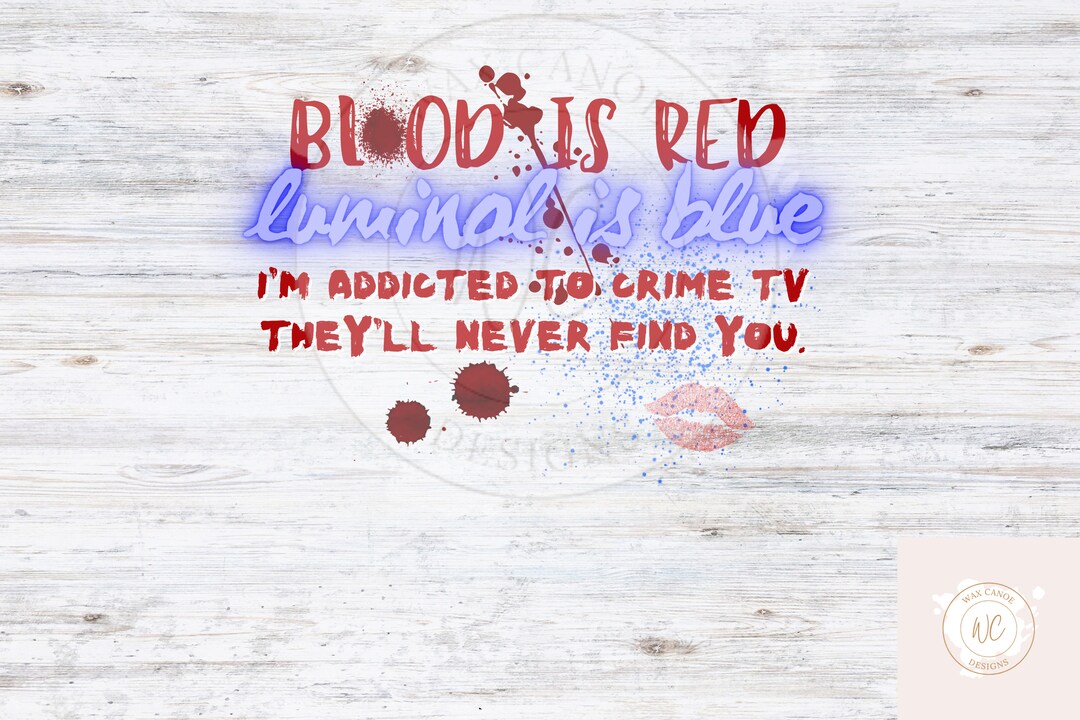 Blood is Red Luminol is Blue Png Crime Tv Png Murder Mystery Png Serial ...