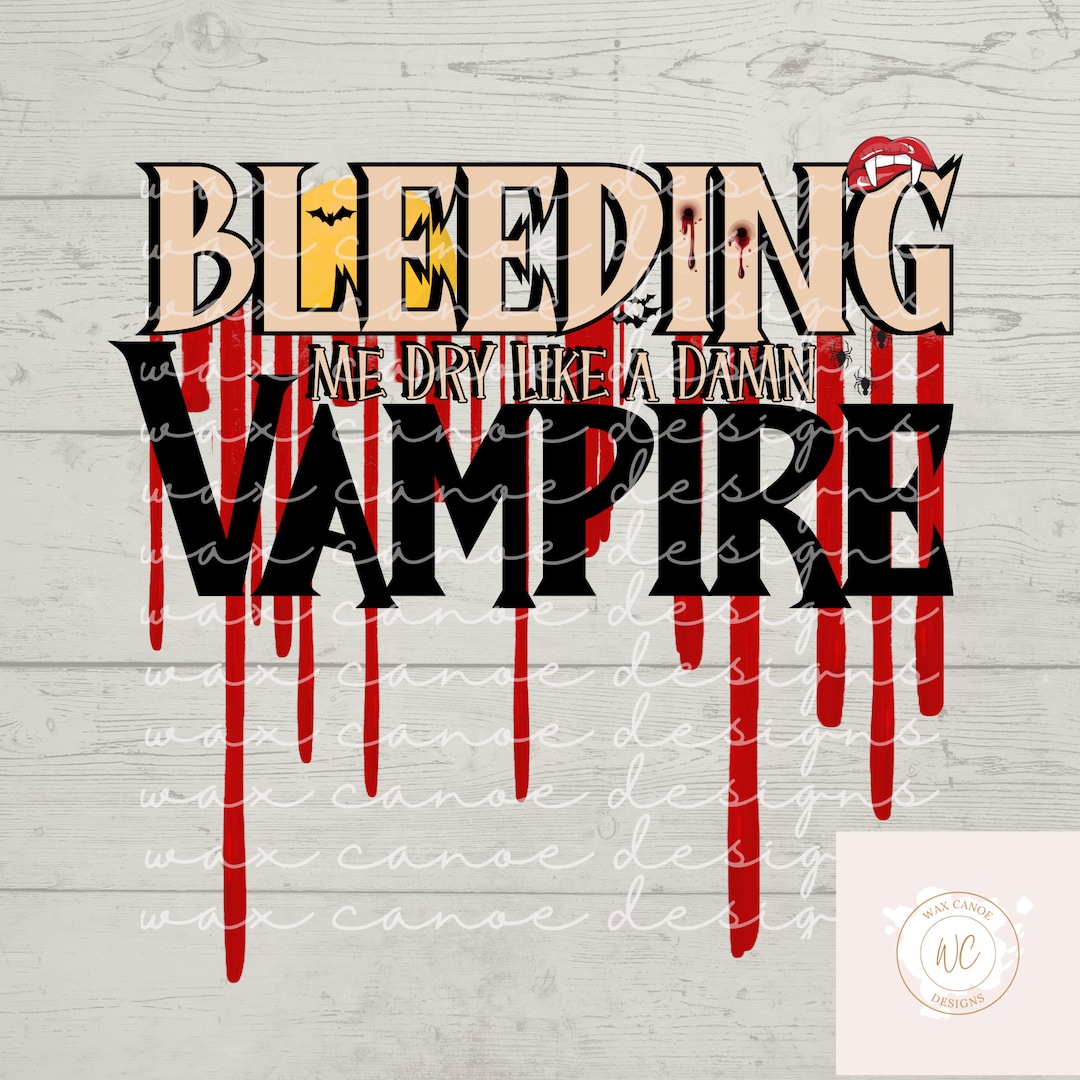Bleeding-me-dry-like-a-damn-vampire-png-olivia-halloween-dracula ...