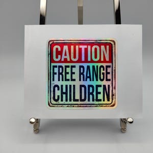 Caution Free Range Children, Funny Sign Sticker, Humorous, Holographic ...