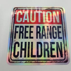 Caution Free Range Children, Funny Sign Sticker, Humorous, Holographic ...