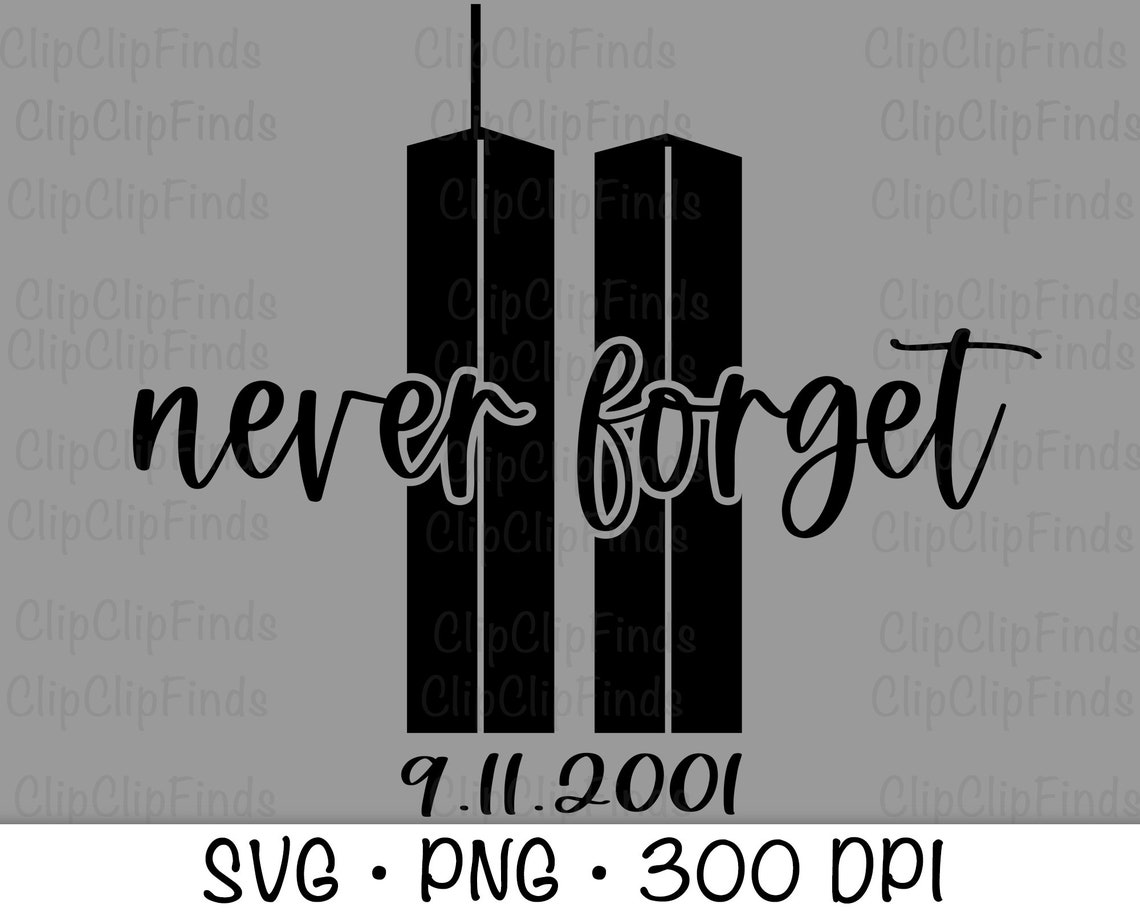 September 11 Never Forget SVG PNG Sublimation Instant - Etsy