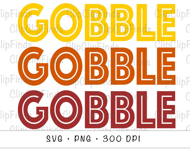 GOBBLE GOBBLE GOBBLE Svg Vector Cut File and Png Transparent - Etsy