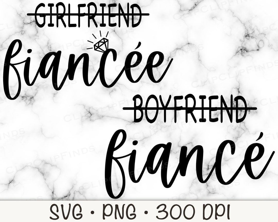 Girlfriend Fiancee, Boyfriend Fiance, Newly Engaged SVG, Cursive ...