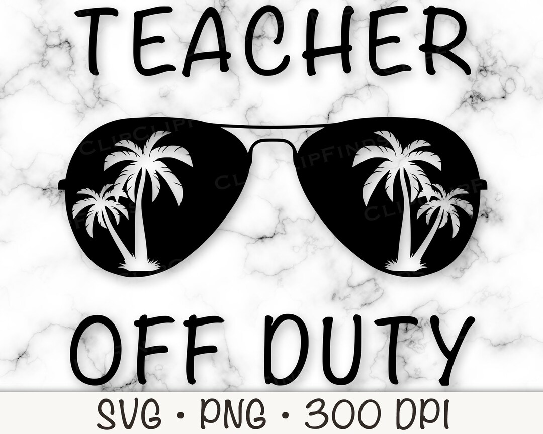 Teacher off Duty SVG Vector Cut File and PNG Transparent Background ...