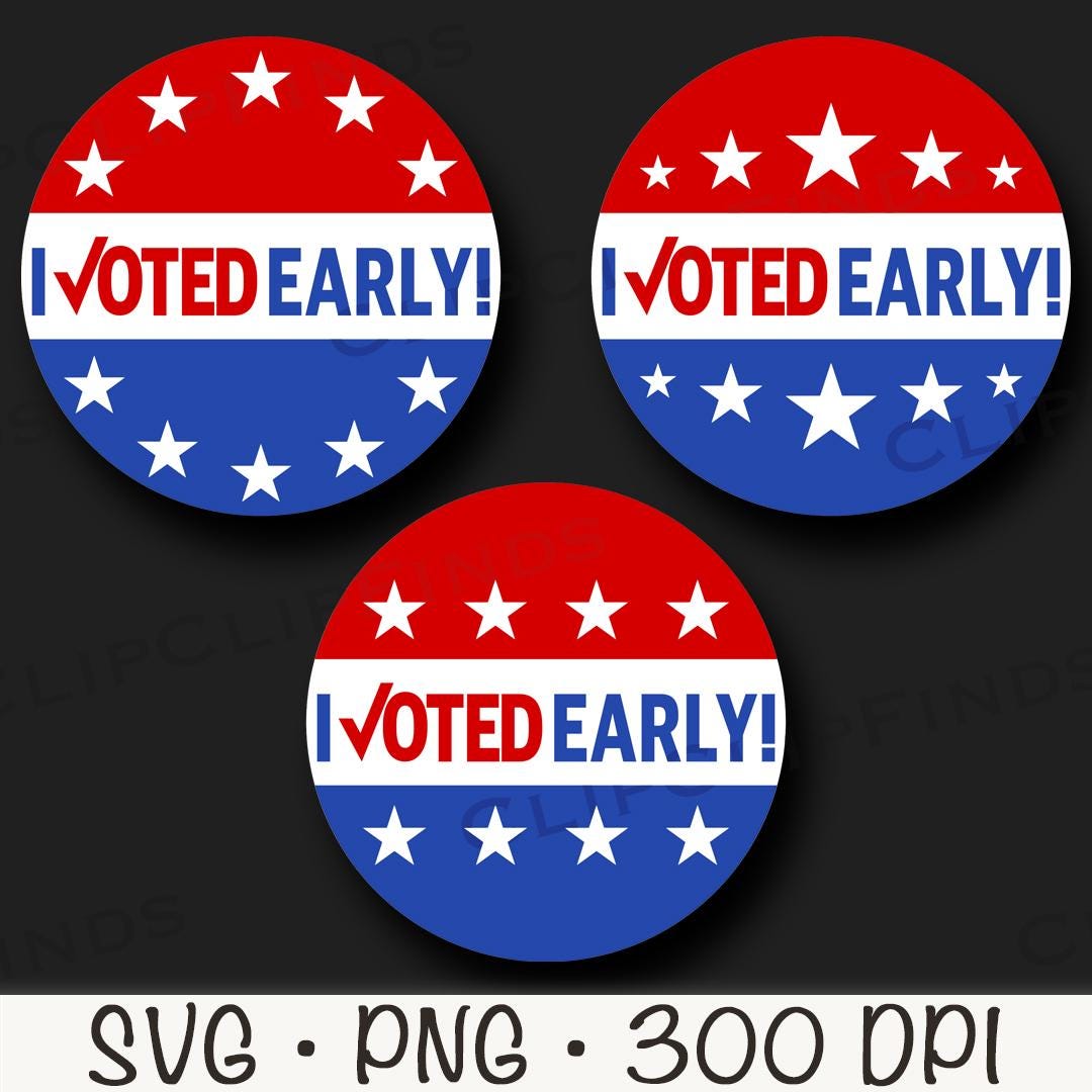 I Voted Early SVG, I Voted Early PNG, Vote Sublimation, Presidential ...