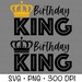 Birthday King SVG Vector Cut File and PNG Transparent Background ...