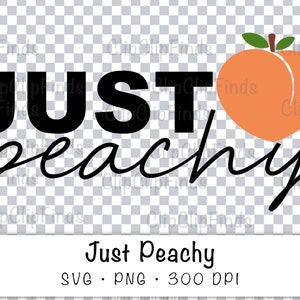 Just Peachy SVG Vector Cut File and PNG Transparent Background | Etsy