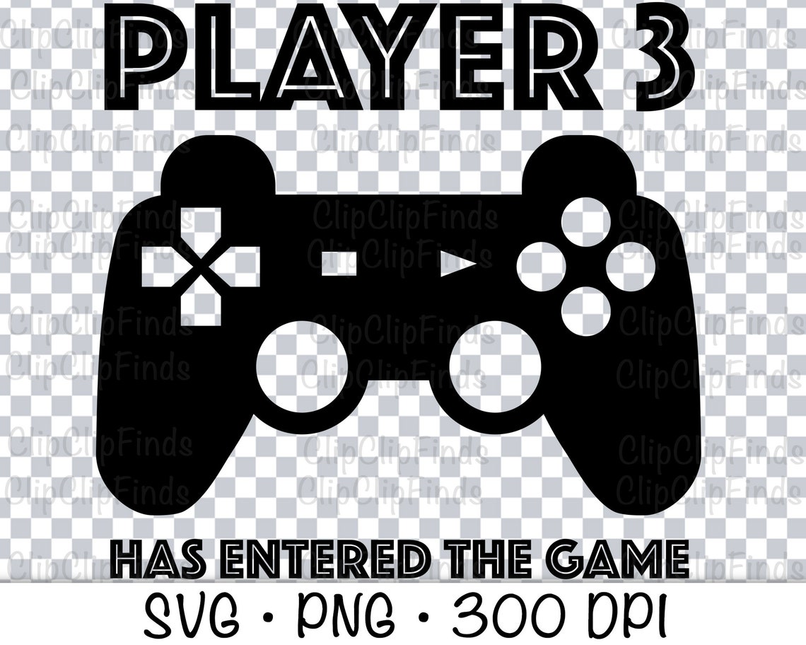 Player 3 Has Entered the Game SVG Vector Cut File and PNG Transparent ...