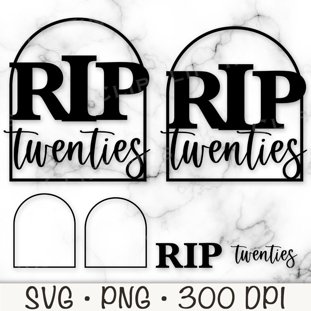 RIP to My 20s SVG, RIP to My Twenties Png, Rip to My 20's Cake Cupcake Topper, Grave, Death to ...