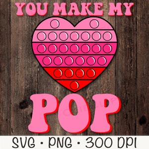 You Make My Heart Pop, Pop It Valentine SVG Vector Cut File and PNG ...