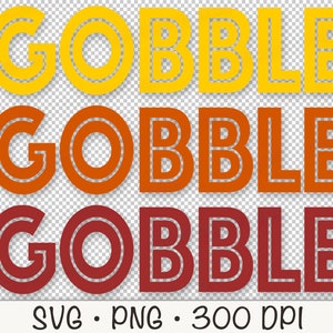 GOBBLE GOBBLE GOBBLE Svg Vector Cut File and Png Transparent - Etsy