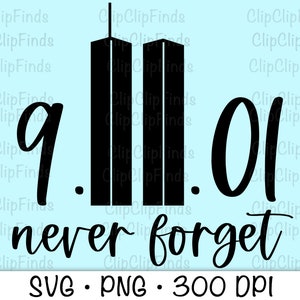 September 11, 2001, Never Forget, SVG, PNG, Sublimation, Instant ...