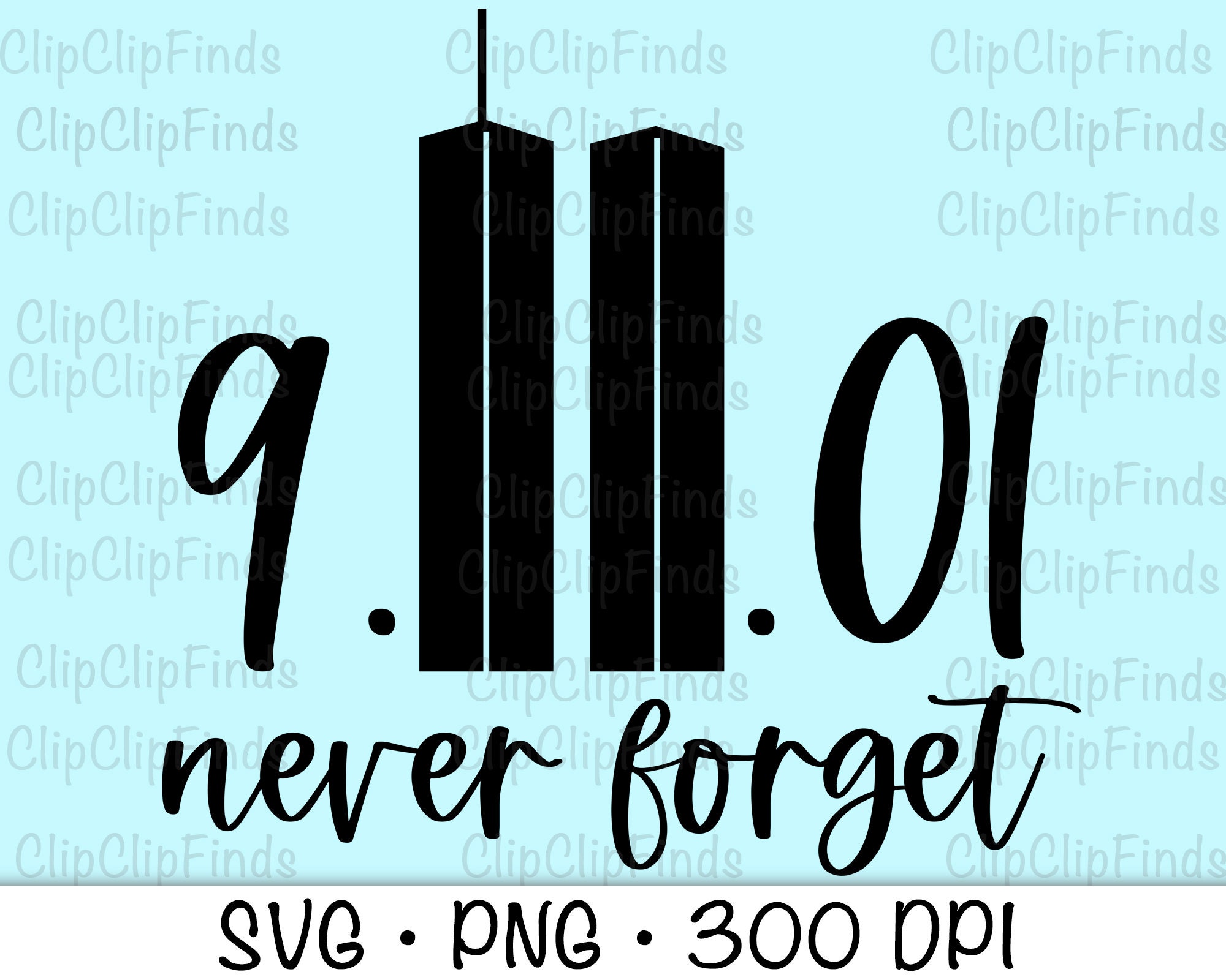 September 11, 2001, Never Forget, SVG, PNG, Sublimation, Instant ...
