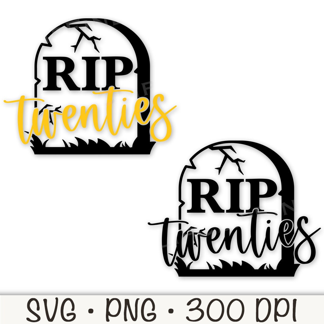 RIP 20's SVG, Death to My Youth, PNG, 30th Birthday, Rip Twenties, T ...
