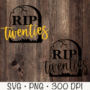 RIP 20's SVG, Death to My Youth, PNG, 30th Birthday, Rip Twenties, T ...