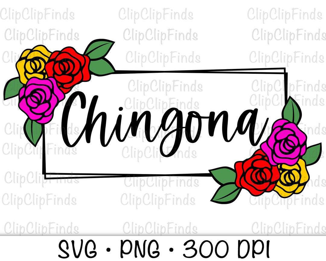 Chingona With Flowers SVG Vector Cut File, JPEG, and PNG Transparent ...
