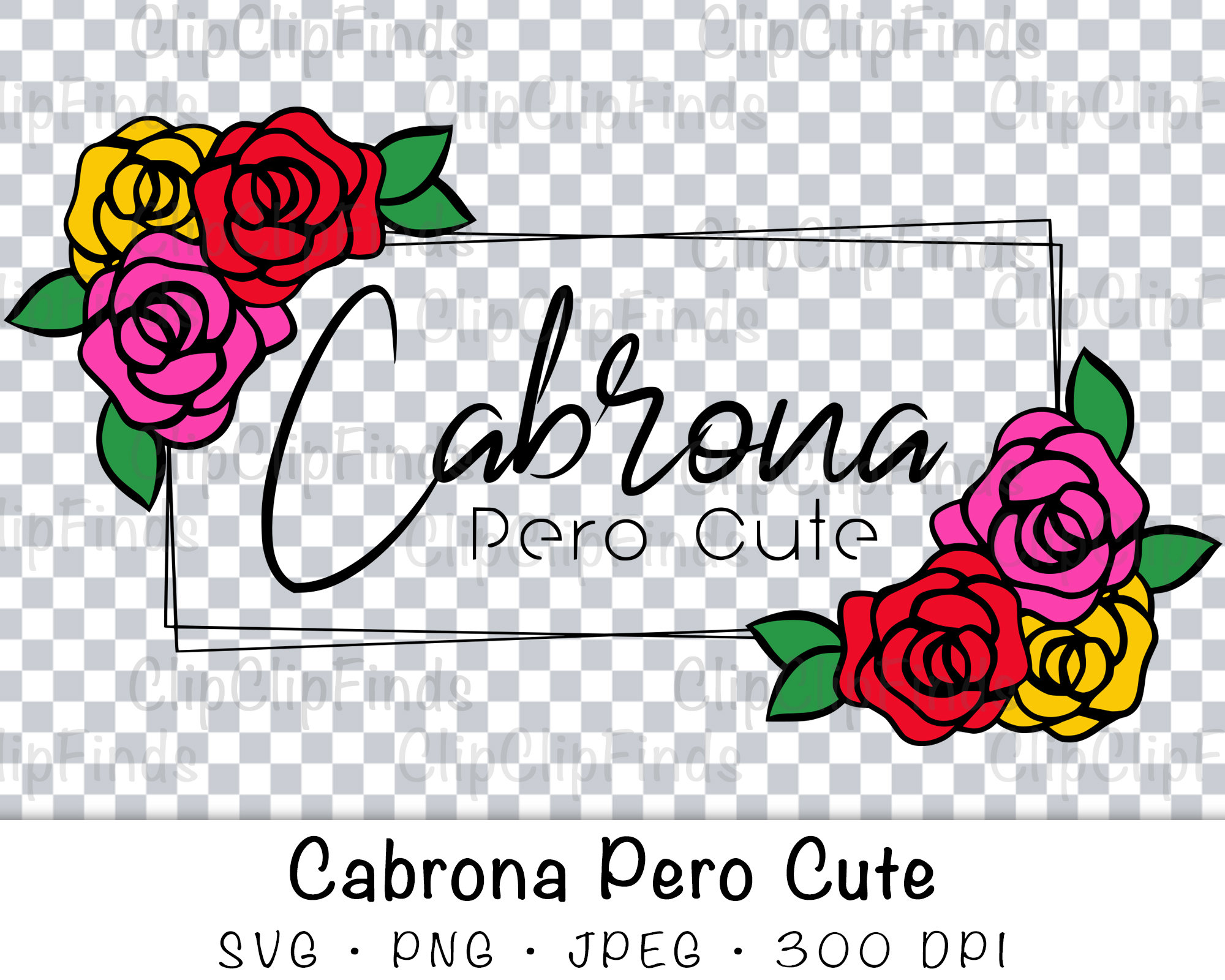 Cabrona Pero Cute With Flowers SVG Vector Cut File JPEG and - Etsy Ireland
