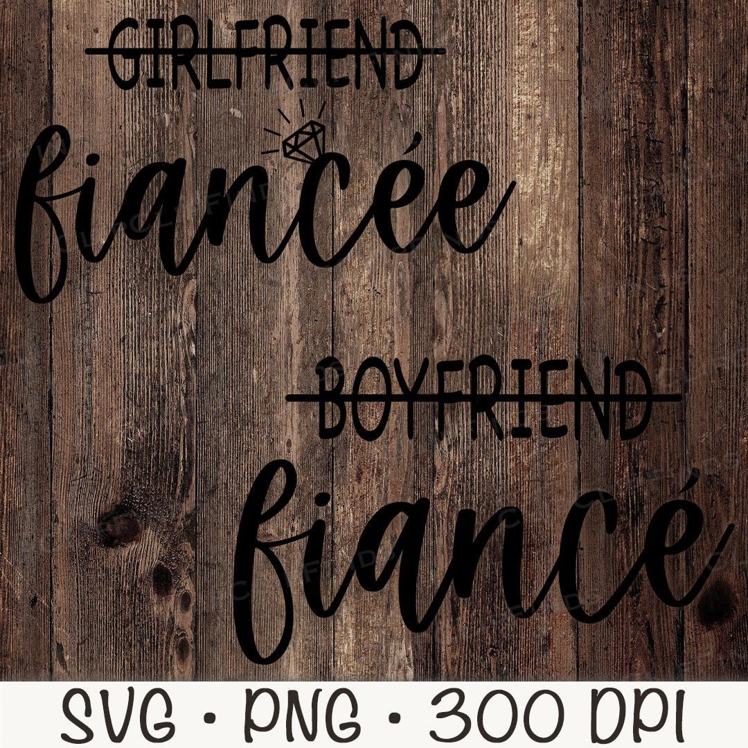 Girlfriend Fiancee, Boyfriend Fiance, Newly Engaged SVG, Cursive ...