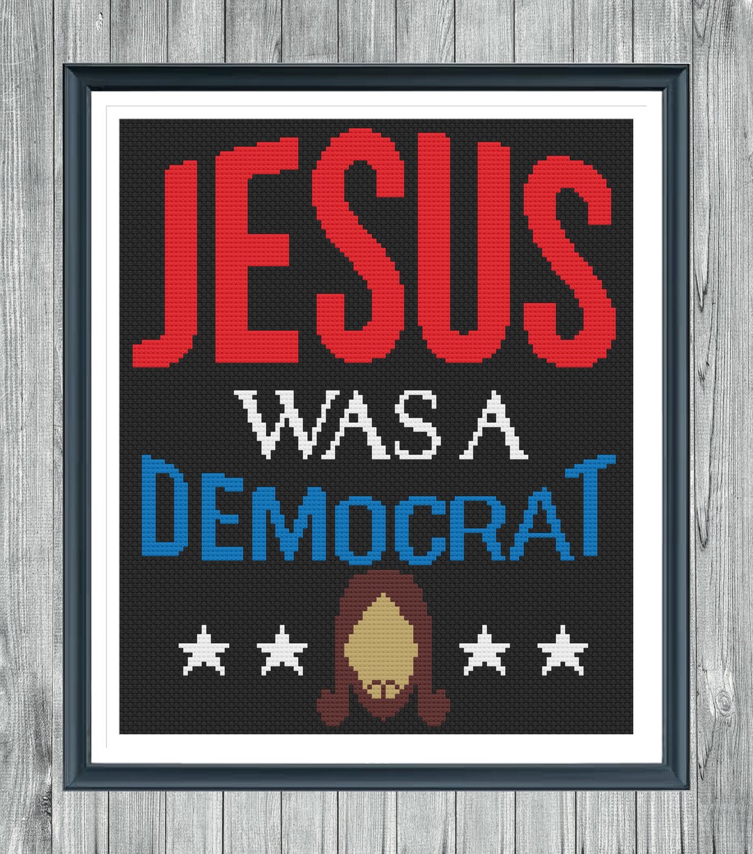 Jesus Was A Democrat Cross Stitch Pattern - Etsy