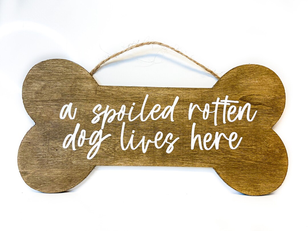 A Spoiled Rotten Dog Lives Here Dog Bone Home Decor Hanging - Etsy