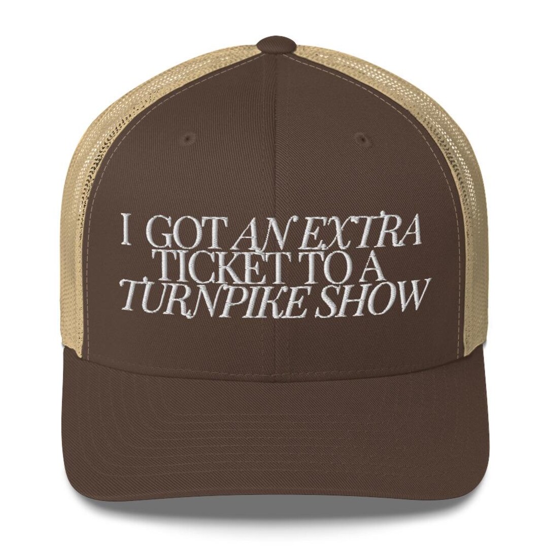 I Got an Extra Ticket to a Turnpike Show, Country Cowgirl Trucker Hat ...