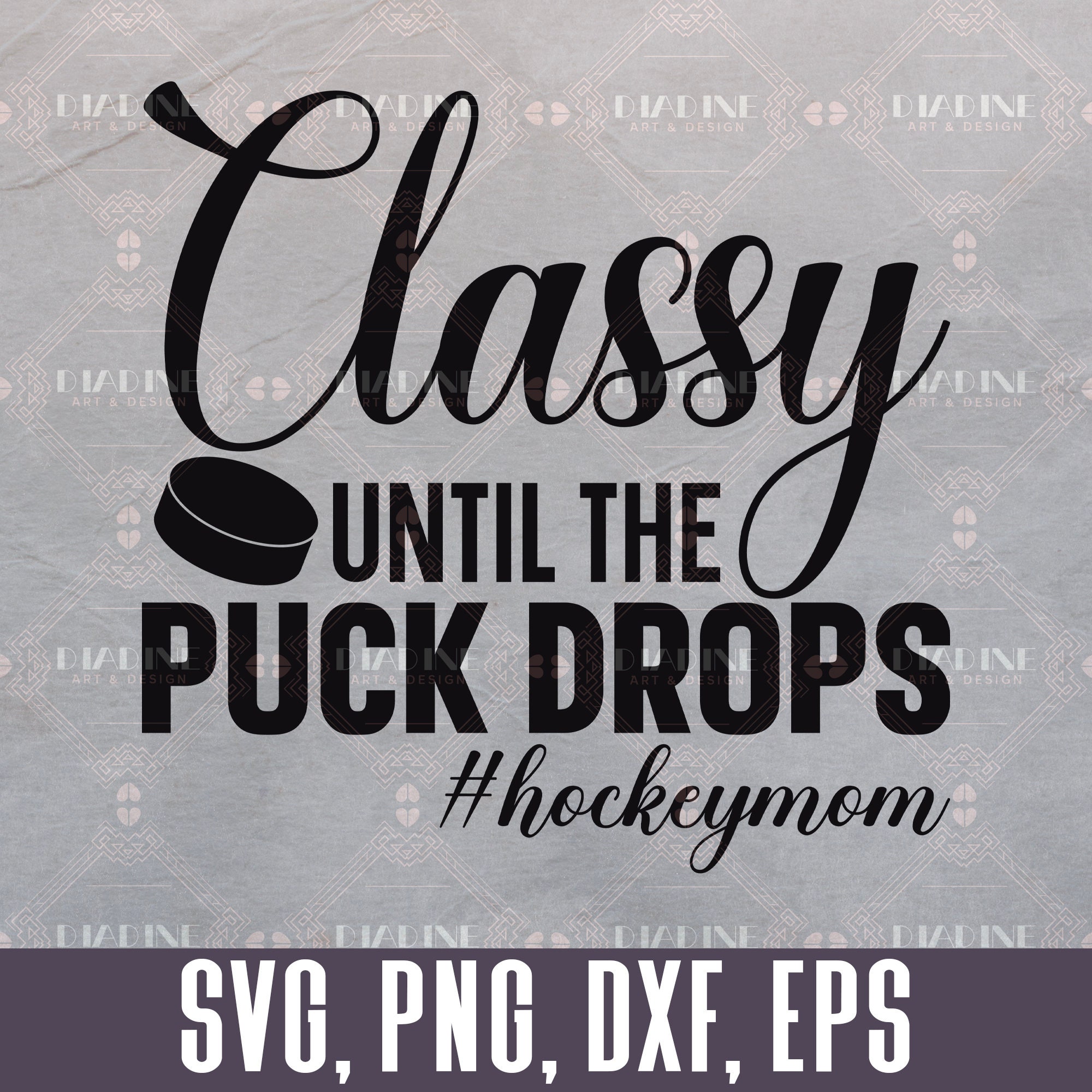 Hockey Mom SVG PNG Classy Until the Puck Drops SVG Proud Mom - Etsy