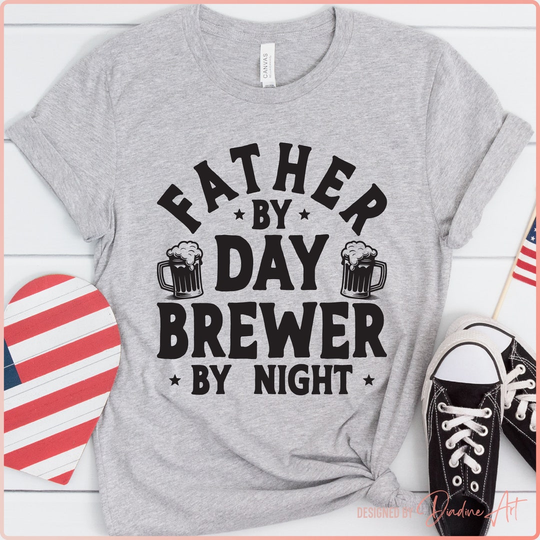 Father by Day Brewer by Night SVG PNG, Unique Dad Shirt Svg, Father's ...