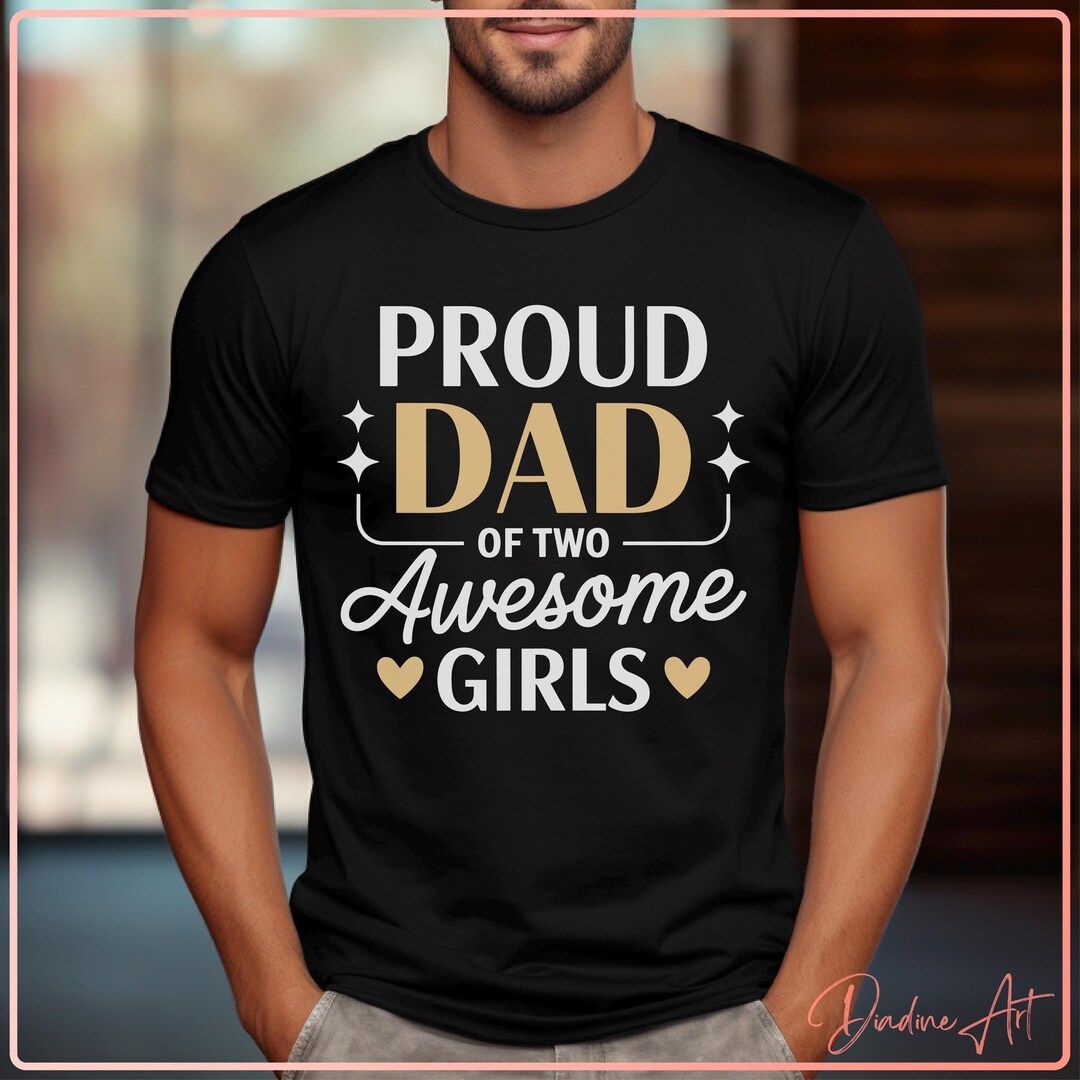 Proud Dad of Two Girls SVG PNG DXF | Awesome Dad Quote Cut File ...
