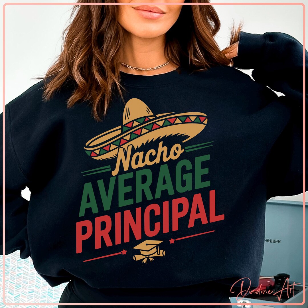 Funny School Principals SVG PNG Nacho Average Principal Hat Design for Cricut, Silhouette ...