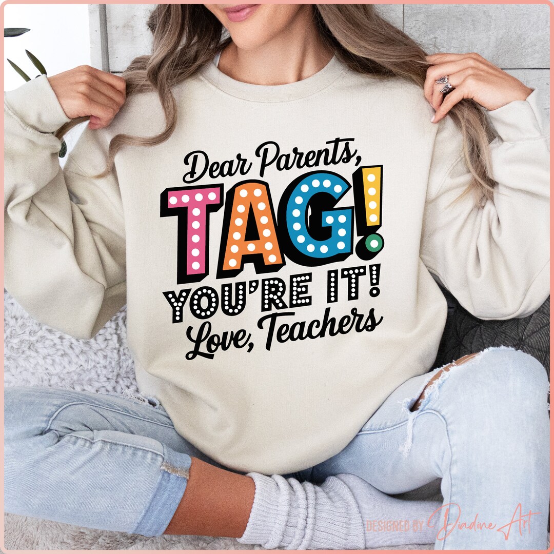 Dear Parents Tag You're It SVG PNG Playful End of Year Teacher Graphic ...