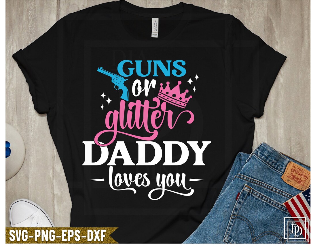 Guns or Glitter Daddy Loves You Gender Reveal (svg, Png, Eps, Dxf) - Etsy