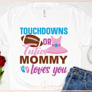 Proud Mom Shirt SVG PNG, Touchdowns or Tutus Mommy Loves You, Funny ...