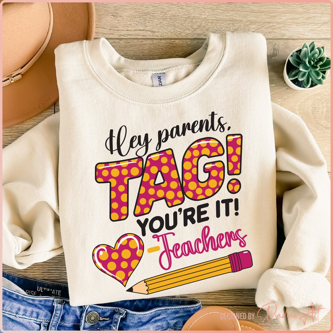 Teacher Appreciation SVG PNG Dear Parents Tag You're It Funny Teacher ...