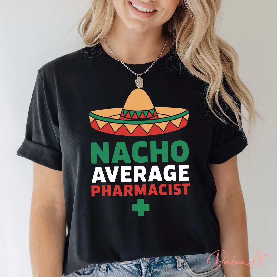 Nacho Average Pharmacist SVG PNG Funny Pharmacist Design Nacho Lover ...