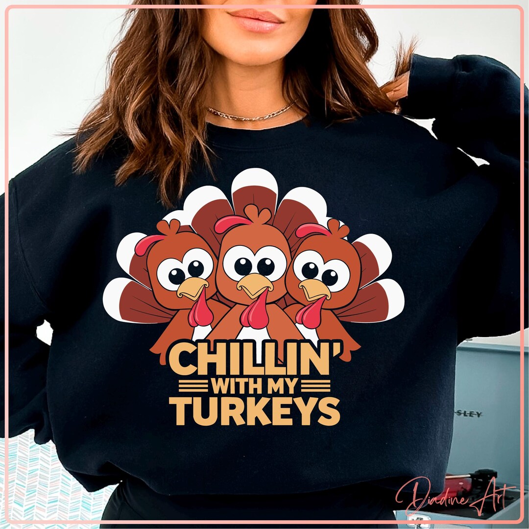 Chillin With My Turkeys SVG PNG DXF - Funny Thanksgiving Turkey Trio ...