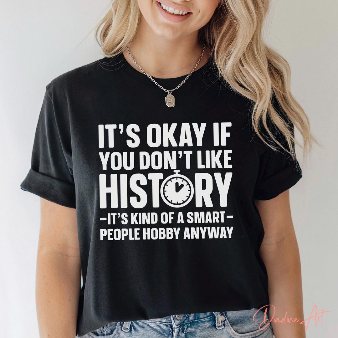 It's Ok If You Don't Like History Funny History Teacher SVG PNG ...