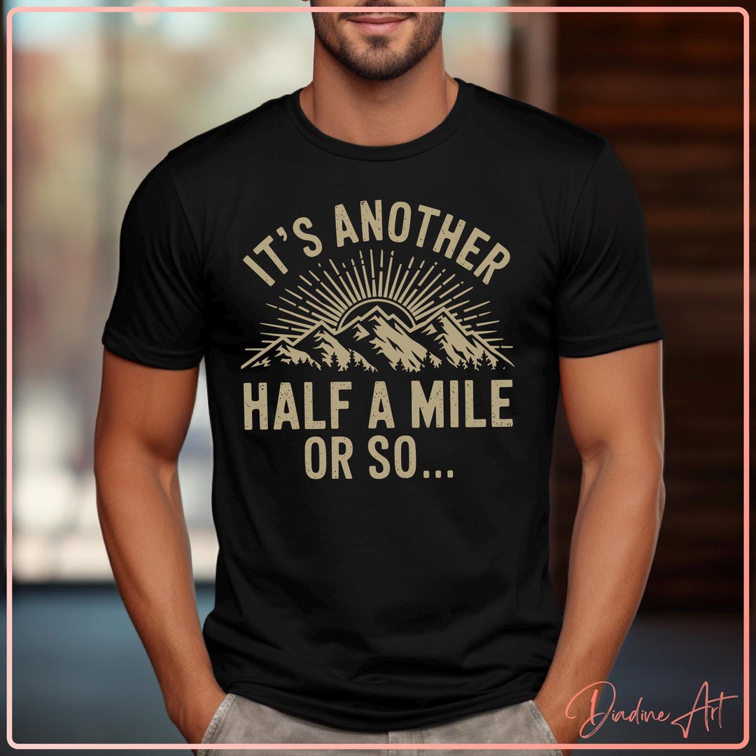 It's Another Half a Mile or so SVG PNG | Funny Hiking Quote PNG ...