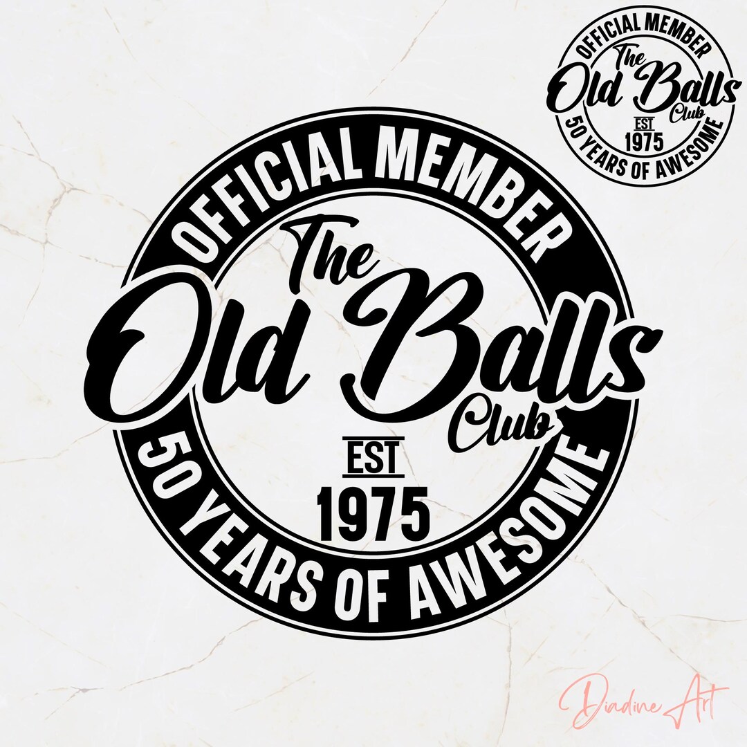 50th Birthday Shirt SVG PNG, Official Member the Old Balls Club EST ...