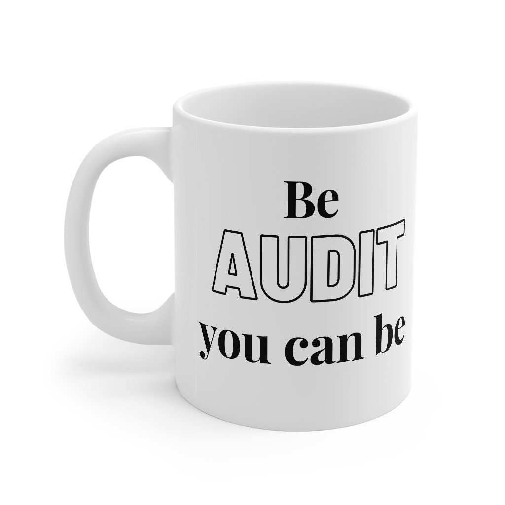 Be AUDIT You Can Be Mug, Auditor Gift, Mug for Auditor, Punny Mug ...