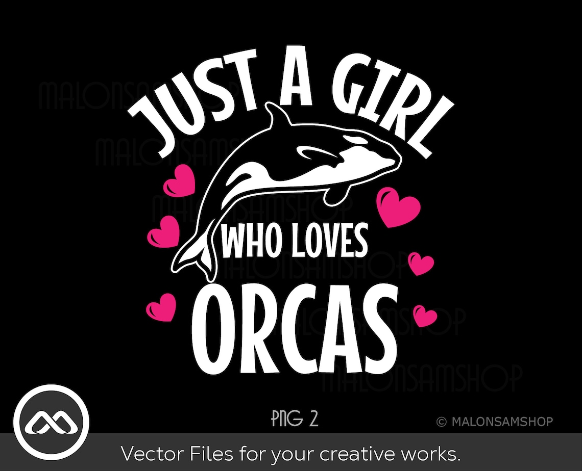 Just a Girl Who Loves Orcas SVG Orca Svg Whale Svg Orca - Etsy