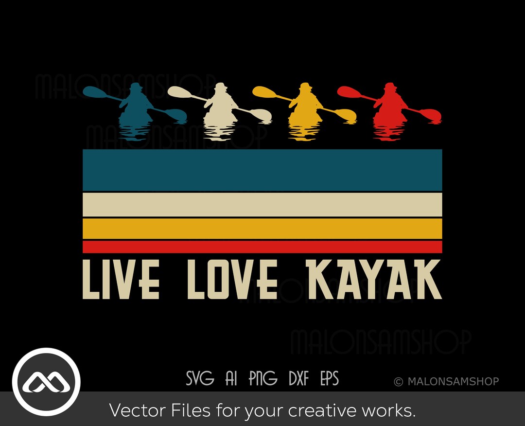 Kayak SVG Live Love Kayak - Kayak Svg, Kayaking Svg, Canoe Svg, Boating ...
